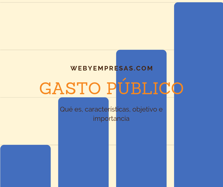 Gasto público (características, objetivo e importancia) - Web y Empresas