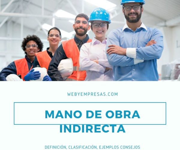 Mano de Obra Indirecta (Definición, clasificación, ejemplos y consejos) - Web y Empresas