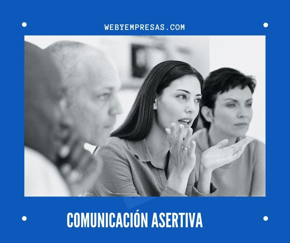 Comunicación Asertiva (Qué Es, Características, Tipos Y Técnicas) - Web y Empresas