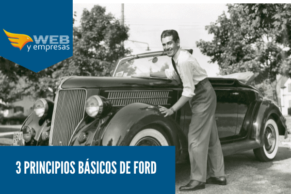 3 principios básicos de Ford - Web y Empresas