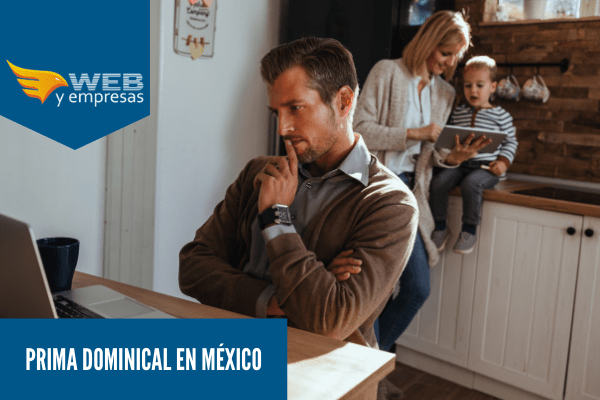 Prima Dominical en México: qué es y cómo se calcula - Web y Empresas